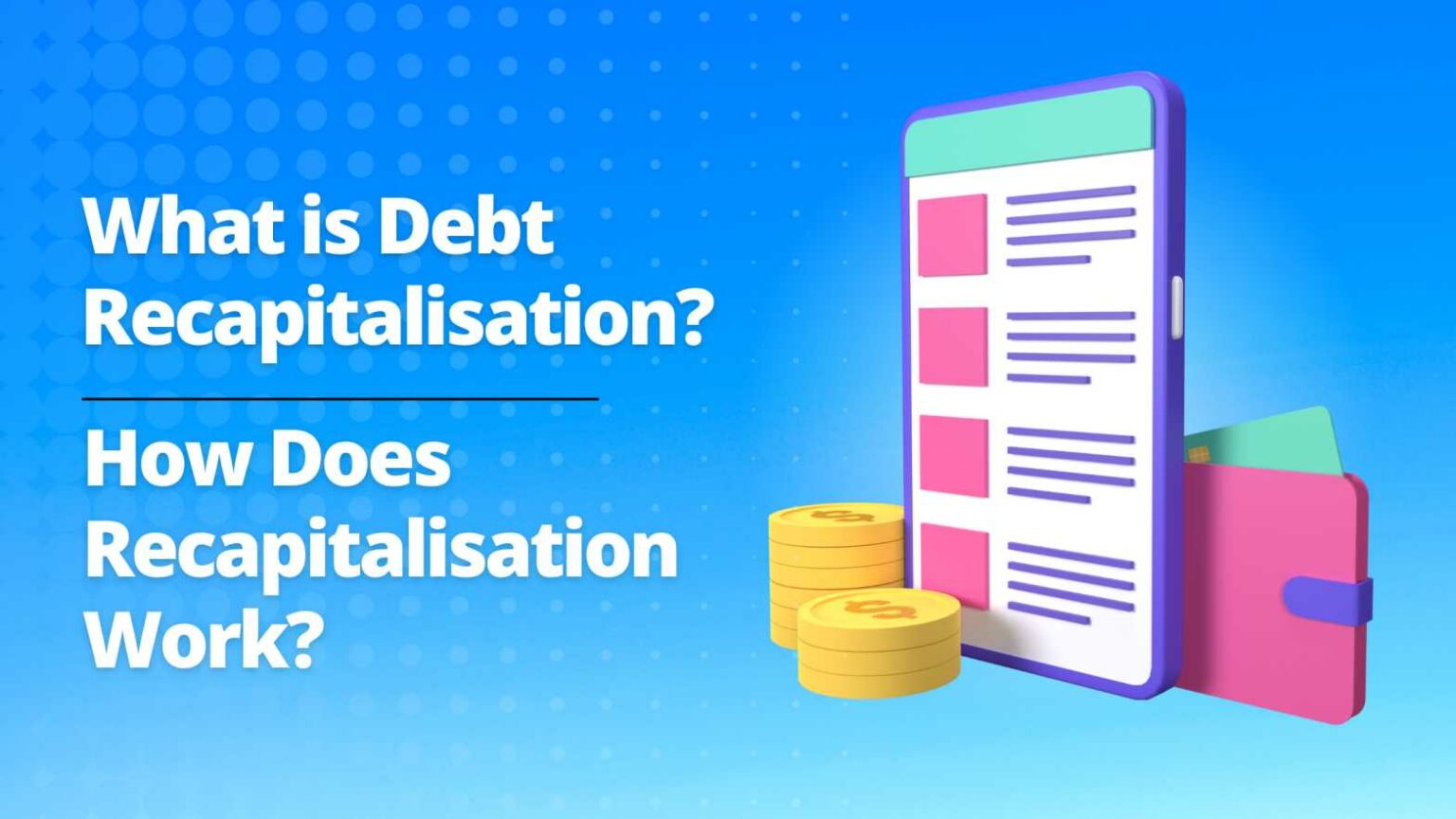 What is Debt Recapitalisation? How Does Recapitalisation Work ...