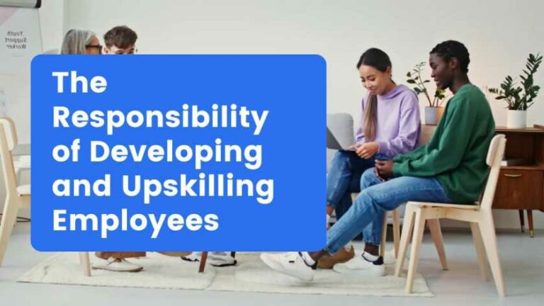 Training and Development: The Responsibility of Developing and ...