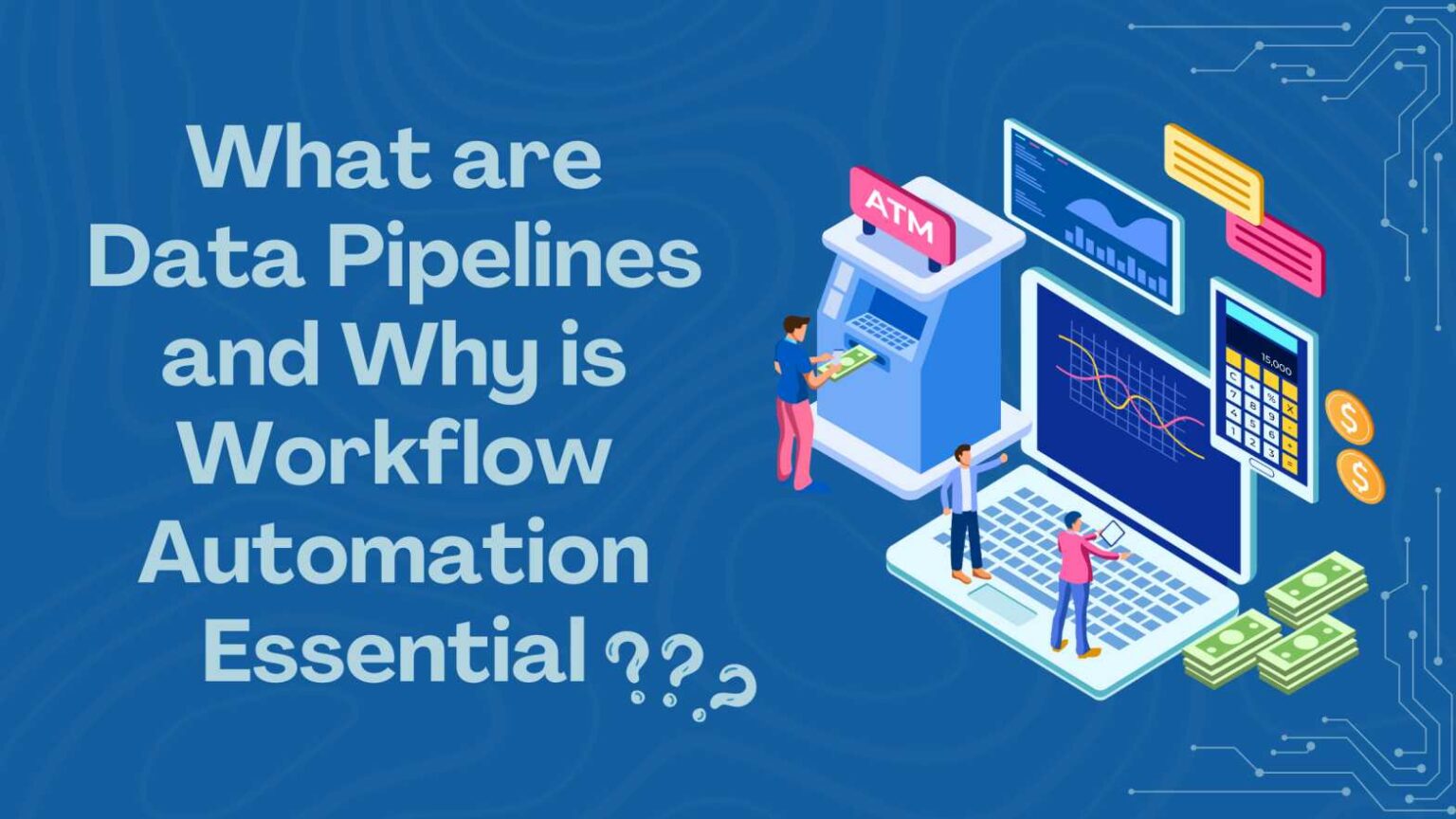 What are Data Pipelines and Why is Workflow Automation Essential?