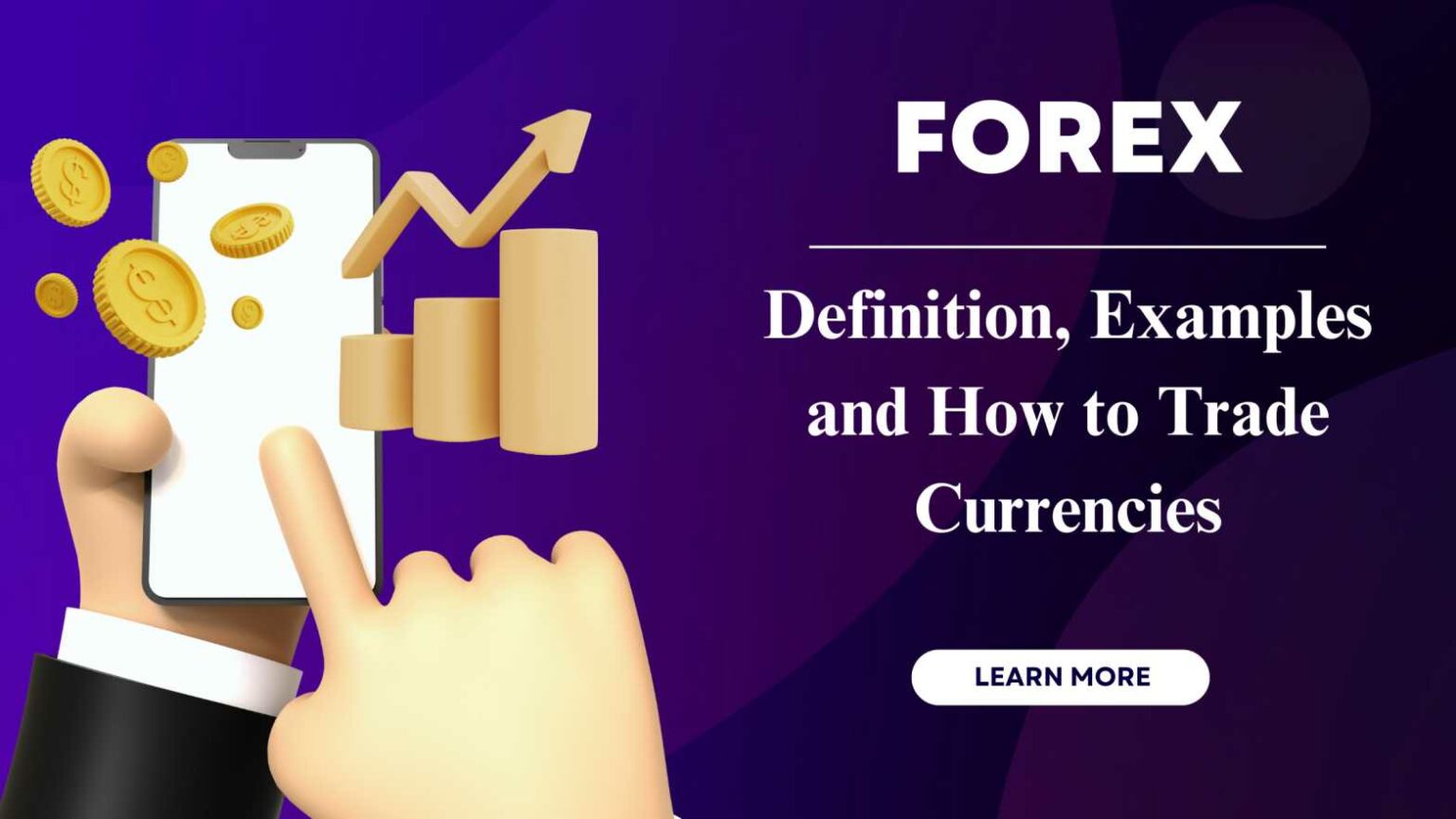 Forex: Definition, Examples and How to Trade Currencies - Finance, Tech ...