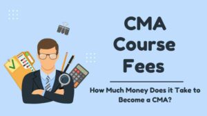 CMA Course Fees: How Much Money Does it Take to Become a CMA? - Finance ...