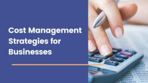 Top 10 Cost Management Strategies for Businesses - Finance, Tech ...
