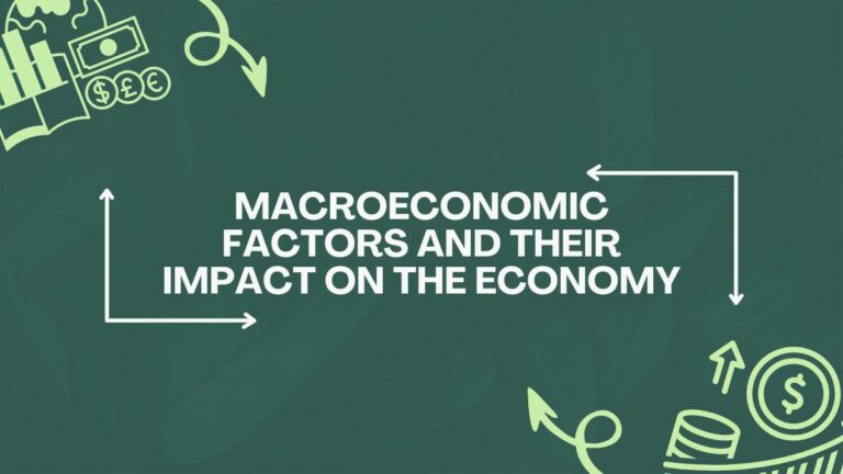The Big Picture: Key Macroeconomic Factors and their Impact on the ...
