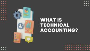 What is Technical Accounting? A Comprehensive Guide for Finance ...