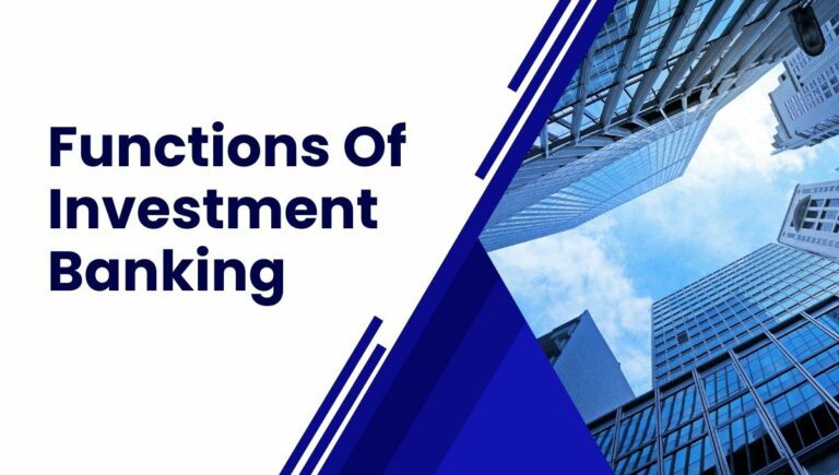 Functions of Investment Banking: A Comprehensive Overview